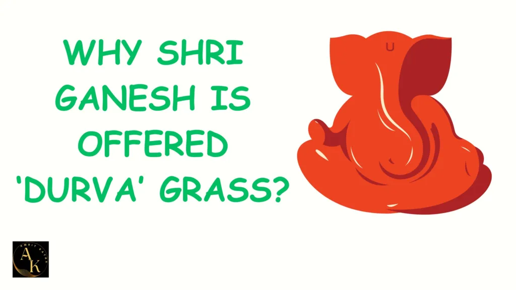 Why Shri Ganesh is offered 'Durva' grass? | Amrit Katha